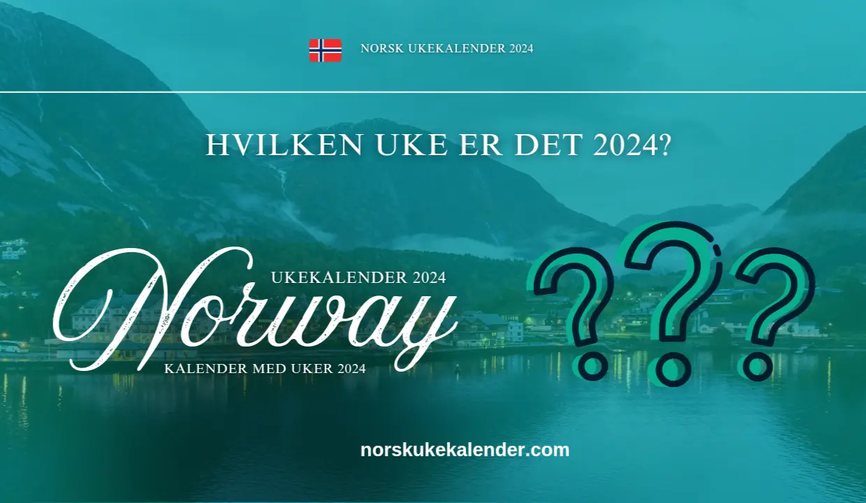 Hvilken uke er det 2024? 1 til 52 - Ukenummer 2024